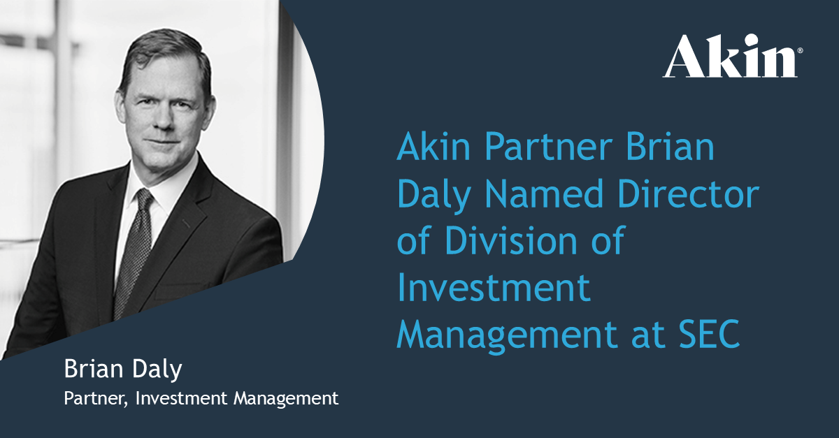 Akin Partner Brian Daly Named Director of Division of Investment ...