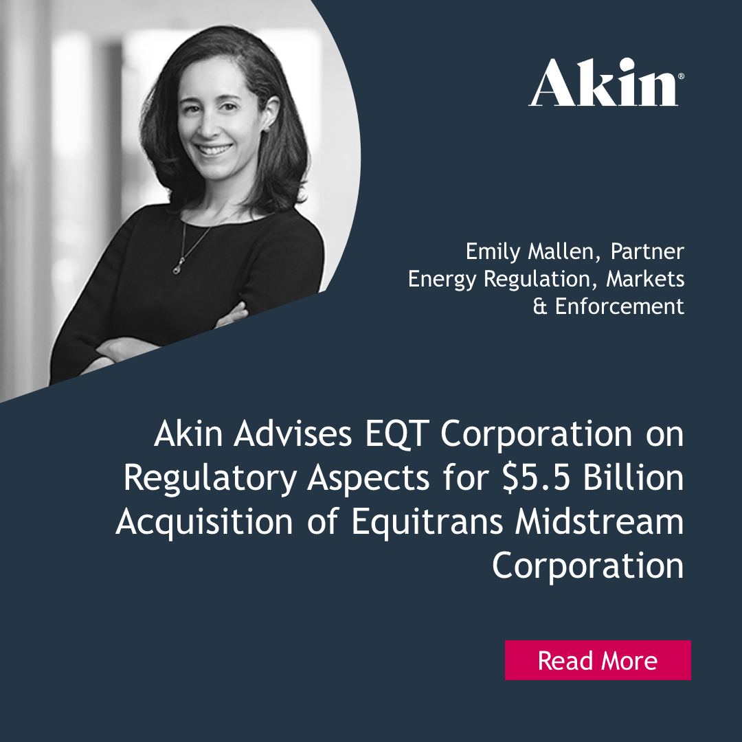 Akin Advises EQT Corporation on Regulatory Aspects for $5.5 Billion ...
