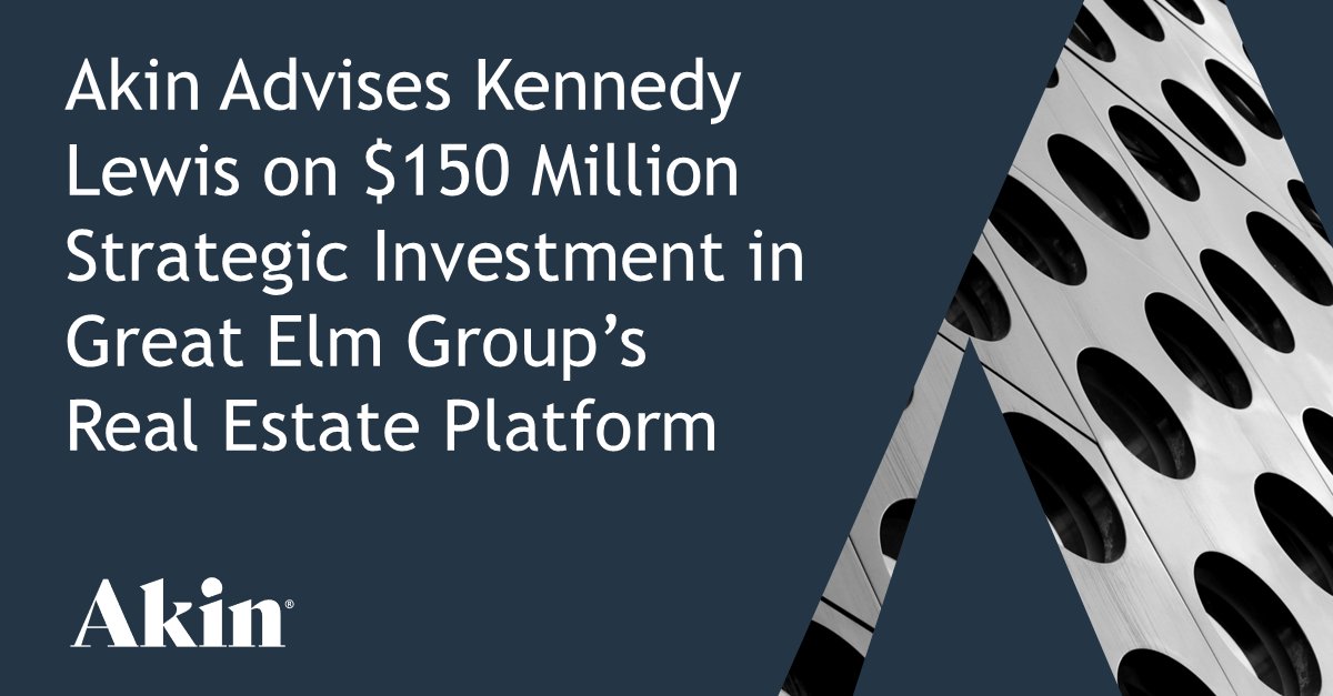 Akin Advises Kennedy Lewis on $150 Million Strategic Investment in ...