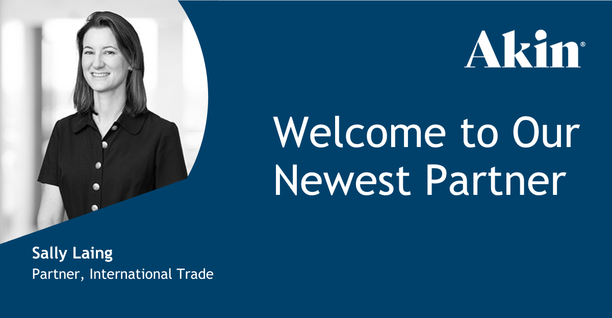 Akin Grows International Trade Practice With Return of Sally Laing in ...