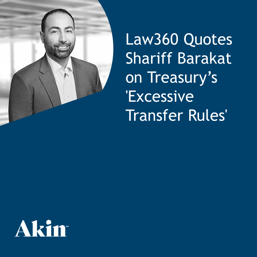 Law360 Quotes Shariff Barakat on Treasury’s 'Excessive Transfer Rules ...
