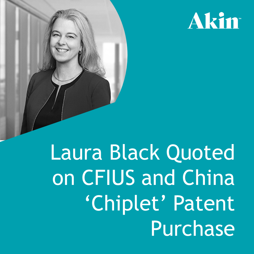 Laura Black Quoted on CFIUS and China ‘Chiplet’ Patent Purchase | Akin