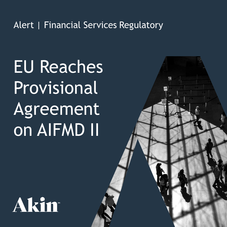 EU Reaches Provisional Agreement on AIFMD II | Akin Gump Strauss Hauer ...