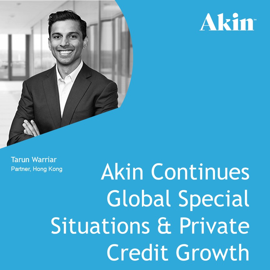 Akin Continues Global Special Situations & Private Credit Growth with Addition of Tarun Warriar ...