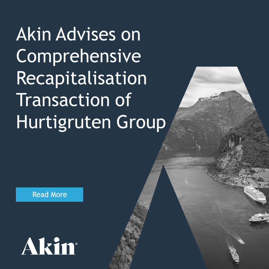 Akin Advises on Comprehensive Recapitalisation Transaction of ...