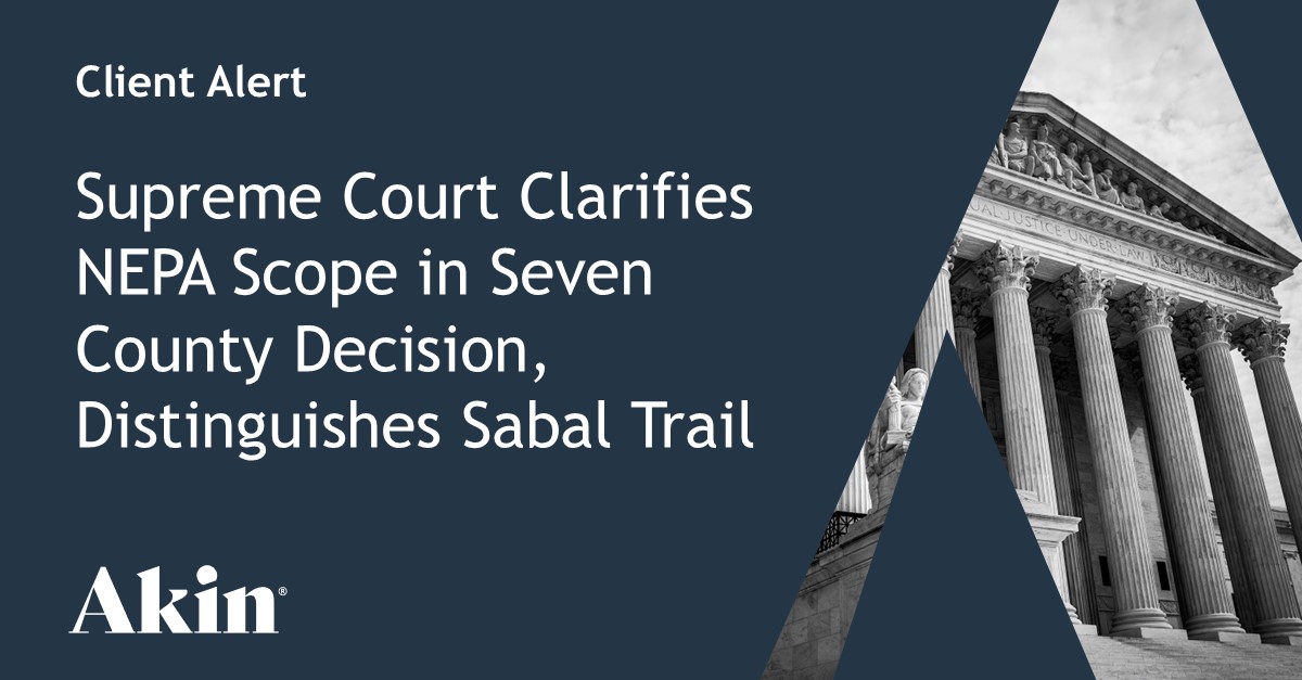 Supreme Court Clarifies NEPA Scope in Seven County Decision ...