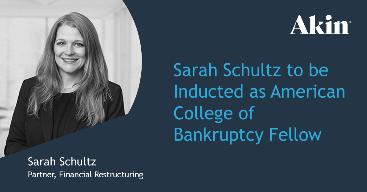 Sarah Schultz to be Inducted as American College of Bankruptcy Fellow | Akin