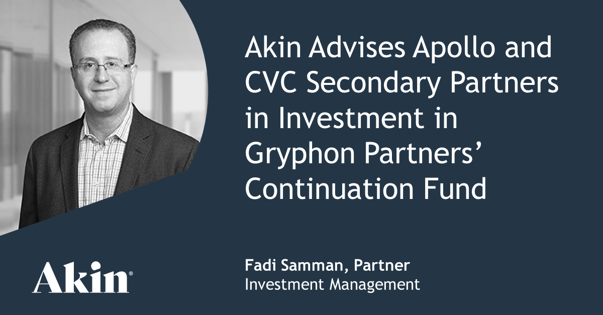 Akin Advises Apollo and CVC Secondary Partners in Investment in Gryphon Partners’ Continuation ...