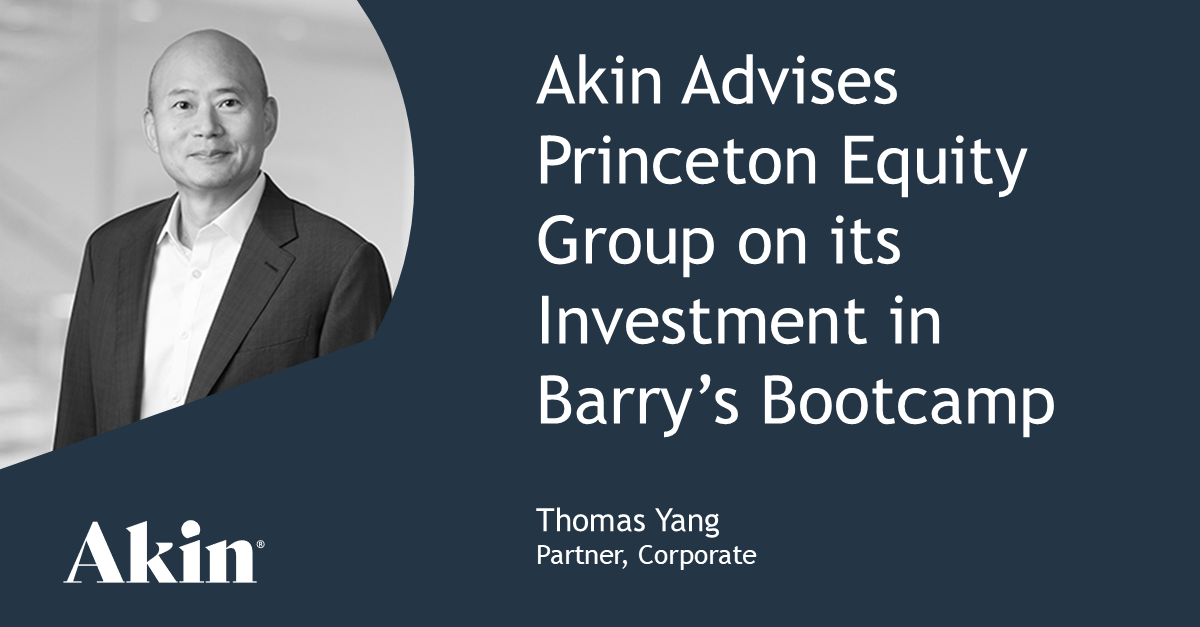 Akin Advises Princeton Equity Group on its Investment in Barry’s ...