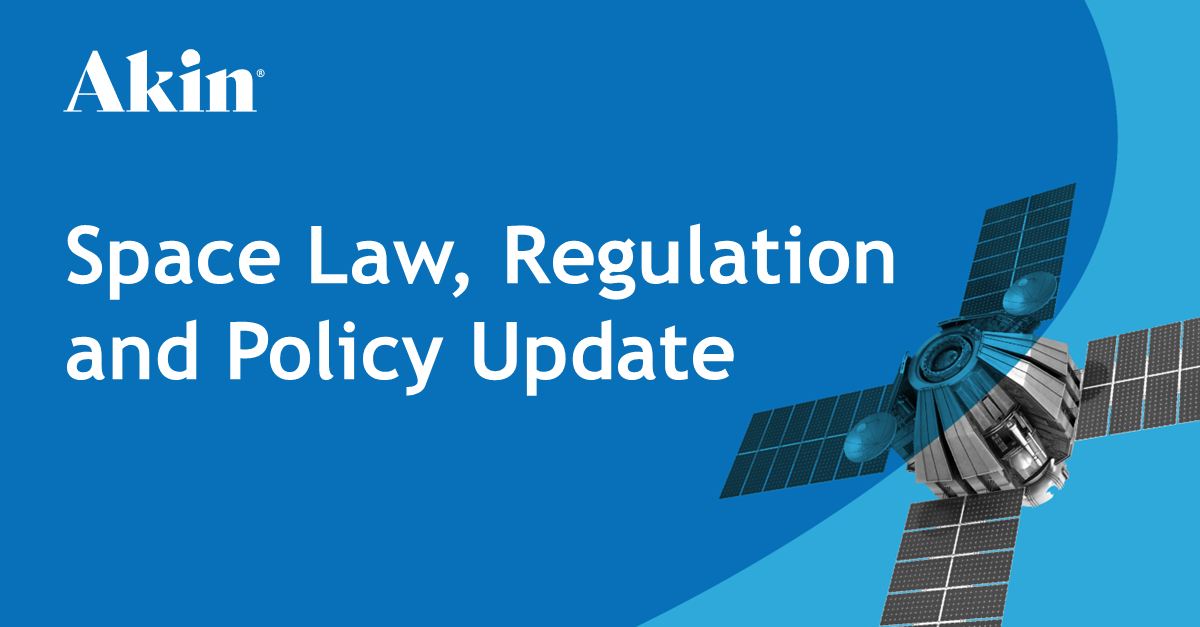 Space Law Regulation And Policy Update May 31 2024 Akin Gump