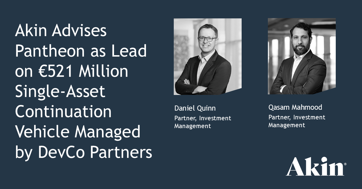 Akin Advises Pantheon as Lead on €521 Million Single-Asset Continuation ...