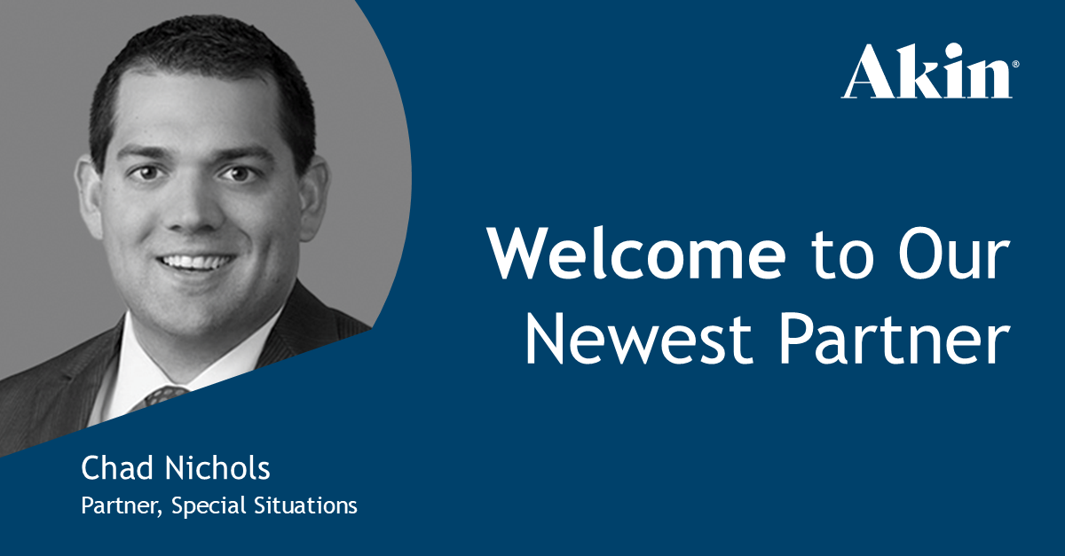 Akin Strengthens Special Situations Practice with Chad Nichols Rejoining Firm | Akin