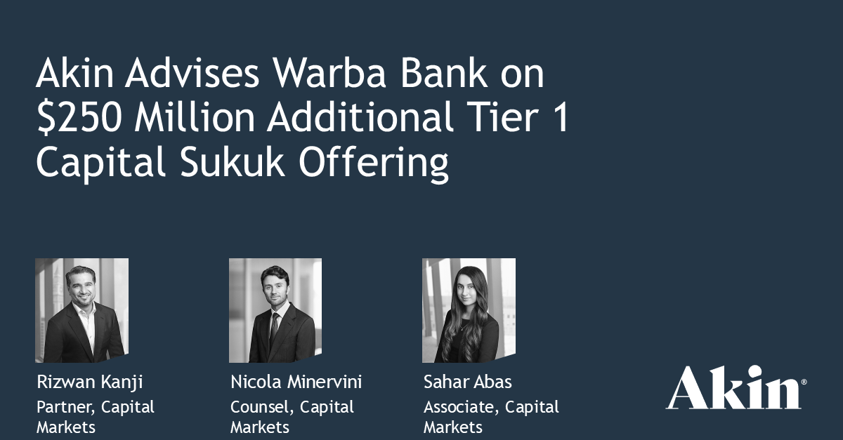 Akin Advises Warba Bank on $250 Million Additional Tier 1 Capital Sukuk ...