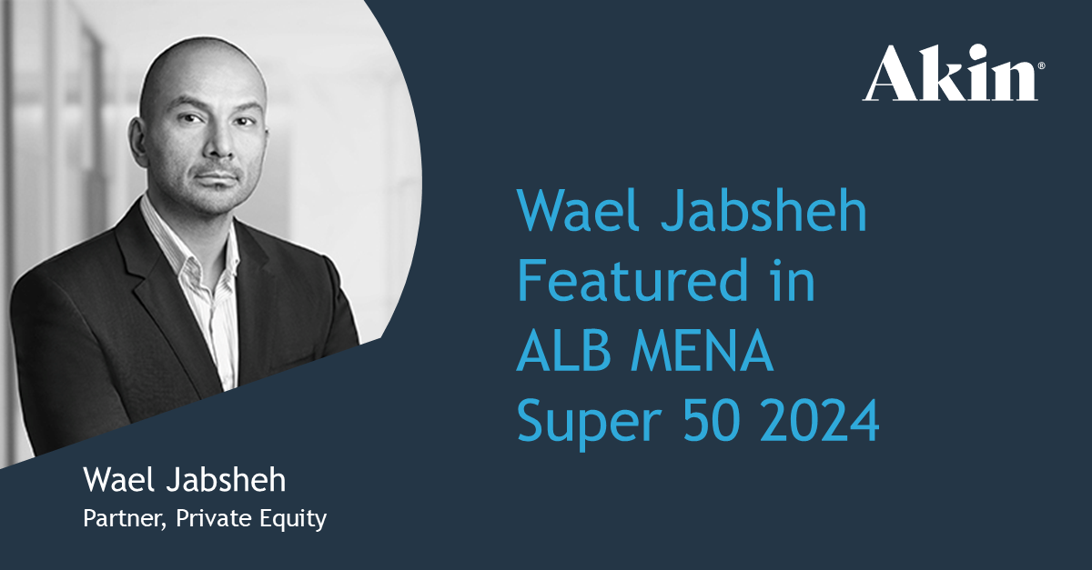 Thomson Reuters Names Wael Jabsheh Among ALB MENA Super 50 Lawyers | Akin