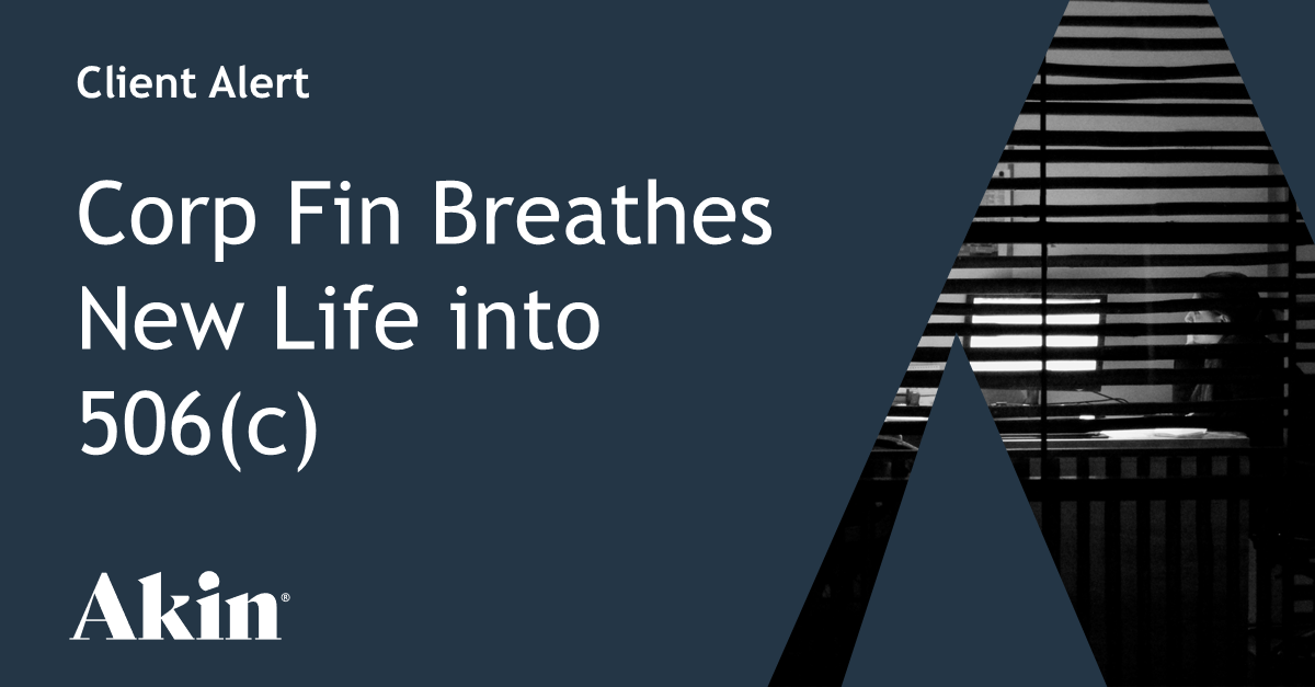 Corp Fin Breathes New Life into 506(c) | Akin Gump Strauss Hauer & Feld LLP