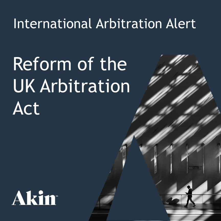 Reform of the UK Arbitration Act | Akin