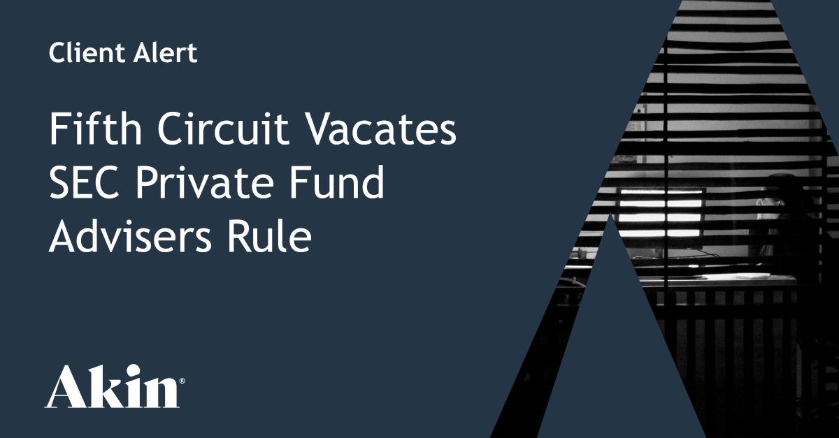 Fifth Circuit Vacates SEC Private Fund Advisers Rule | Akin