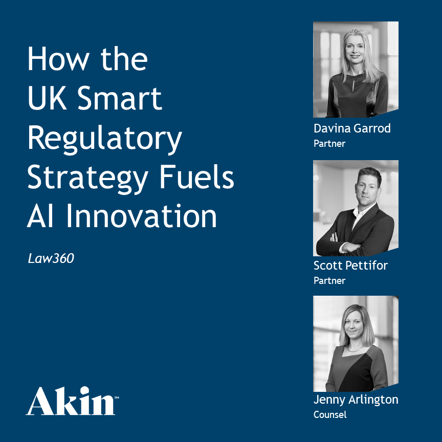 Law360 Publishes Akin Article on UK AI Regulatory Strategy | Akin