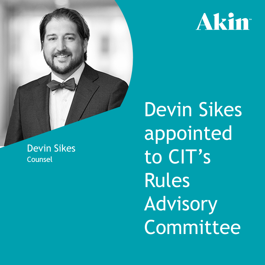 Akin Trade Counsel Devin Sikes Appointed to Court of Int’l Trade ...
