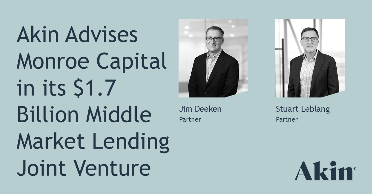 Akin Advises Monroe Capital in its $1.7 Billion Middle Market Lending ...
