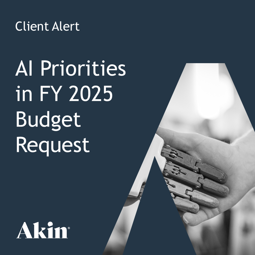 President Biden Unveils Key AI Priorities in FY 2025 Budget Request | Akin
