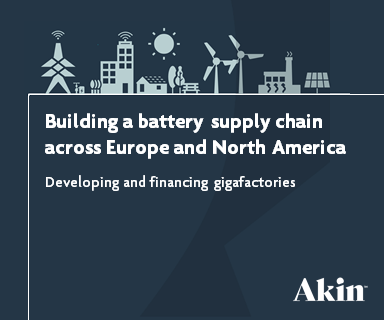 Building a Battery Supply Chain Across Europe and North America | Akin