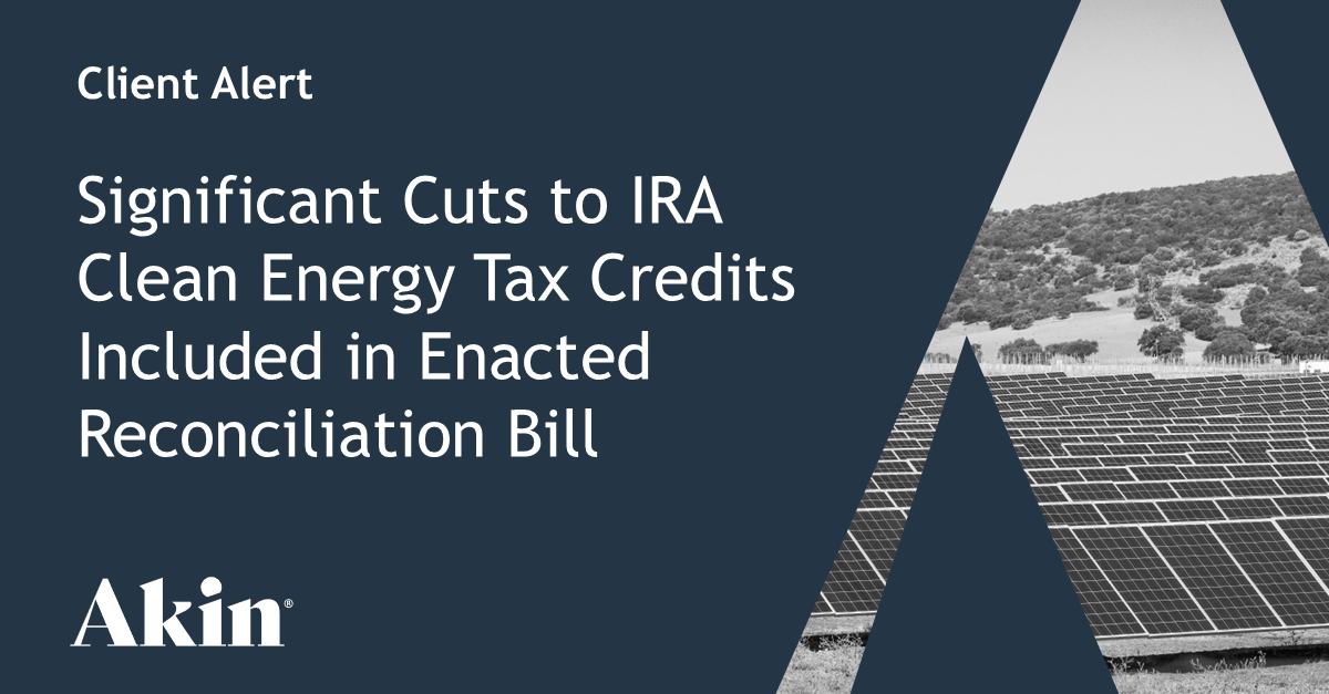 Significant Cuts to IRA Clean Energy Tax Credits Included in Enacted ...