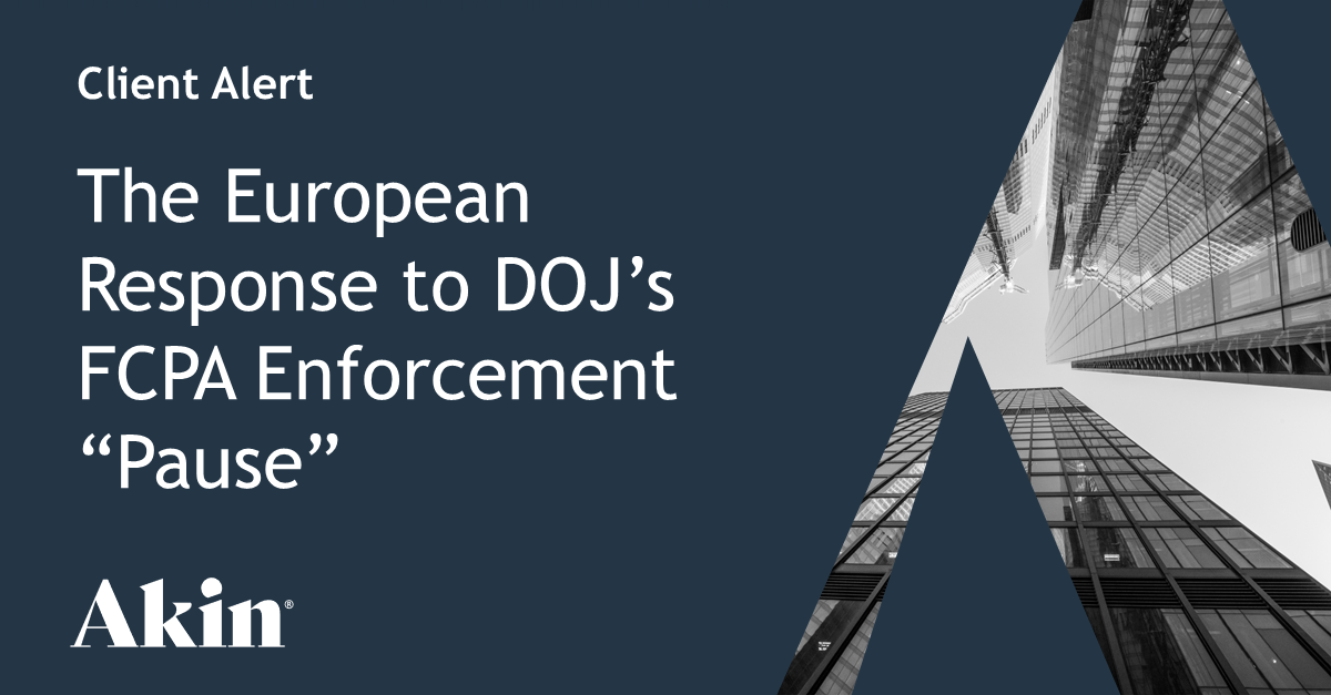 The European Response to DOJ’s FCPA Enforcement “Pause” | Akin