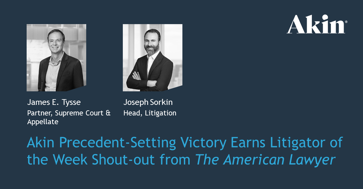 Akin Precedent-Setting Victory Earns Litigator of the Week Shout-out ...