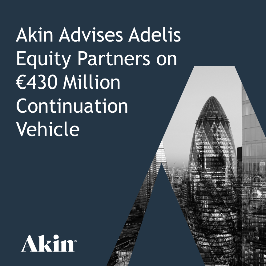 Akin Advises Adelis Equity Partners on €430 Million Continuation ...