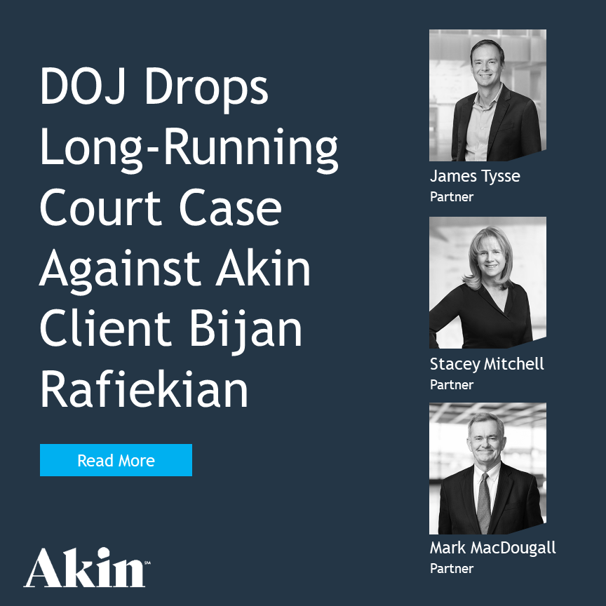 DOJ Drops Long-Running Court Case Against Akin Client Bijan Rafiekian | Akin