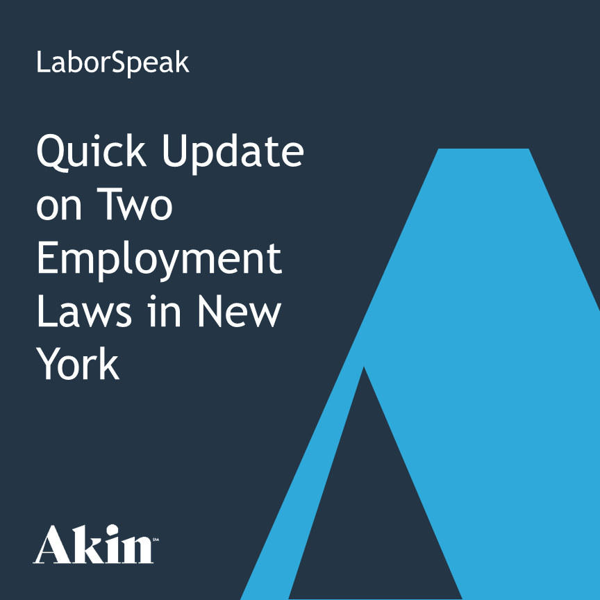 Quick Update on Two Employment Laws in New York | Akin