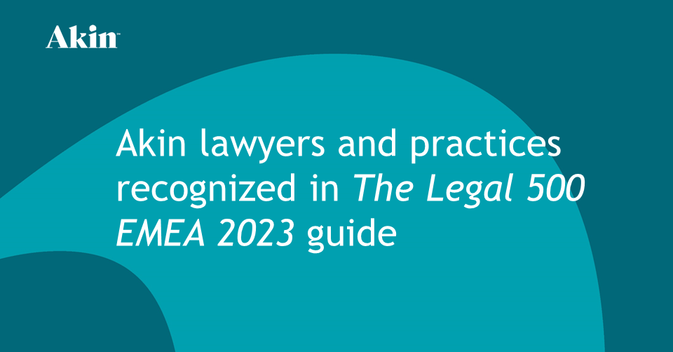 The Legal 500 Emea 2023 Recognizes Akin Lawyers And Practices Akin