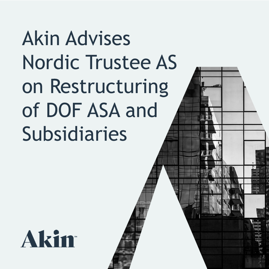 Akin Advises Nordic Trustee AS on Restructuring of DOF ASA and ...