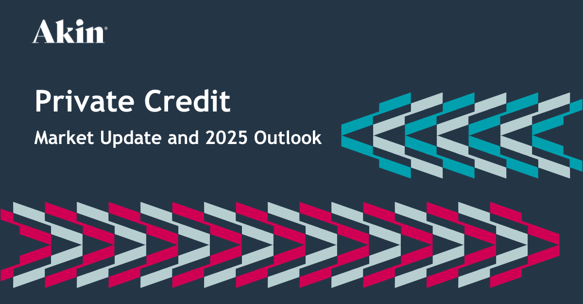 Private Credit: Market Update and 2025 Outlook | Akin