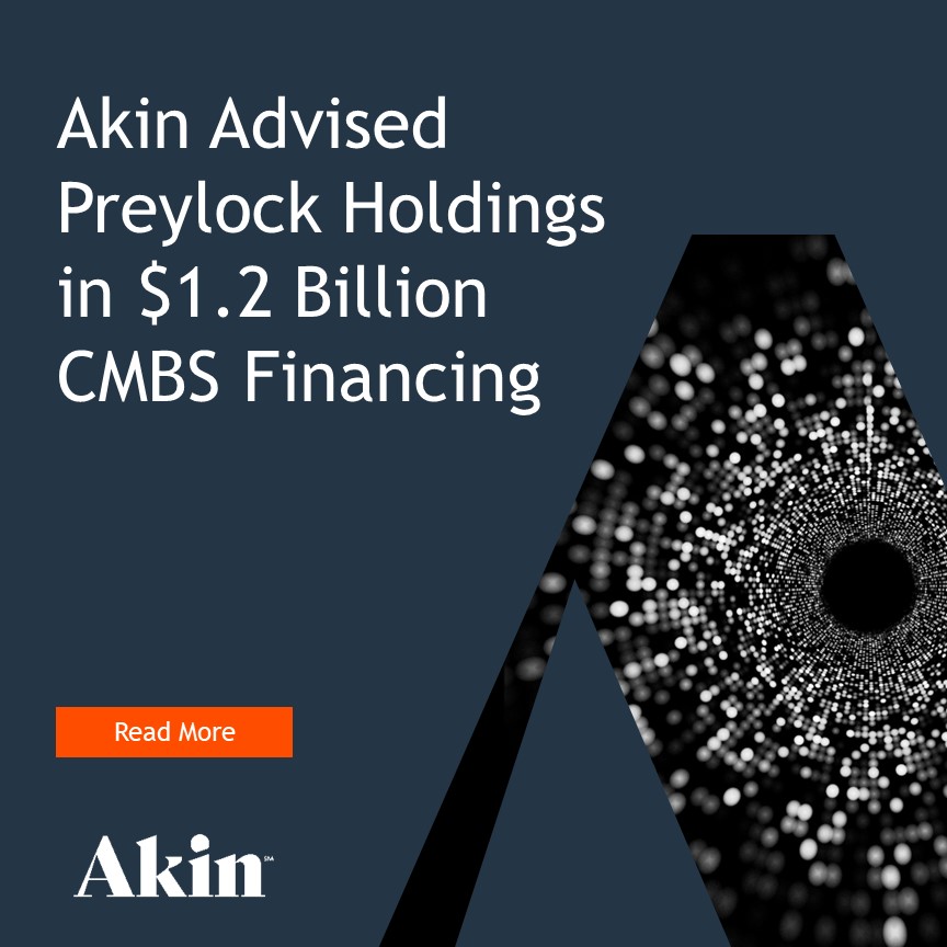 Akin Advised Preylock Holdings in $1.2 Billion CMBS Financing | Akin