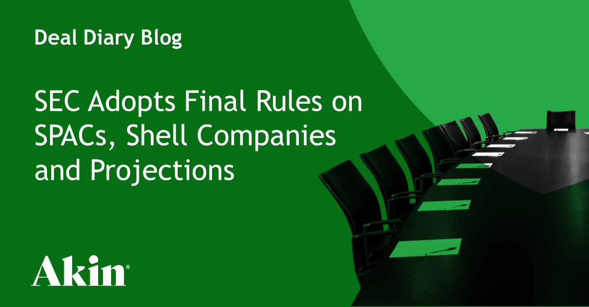SEC Adopts Final Rules on SPACs, Shell Companies and Projections | Akin