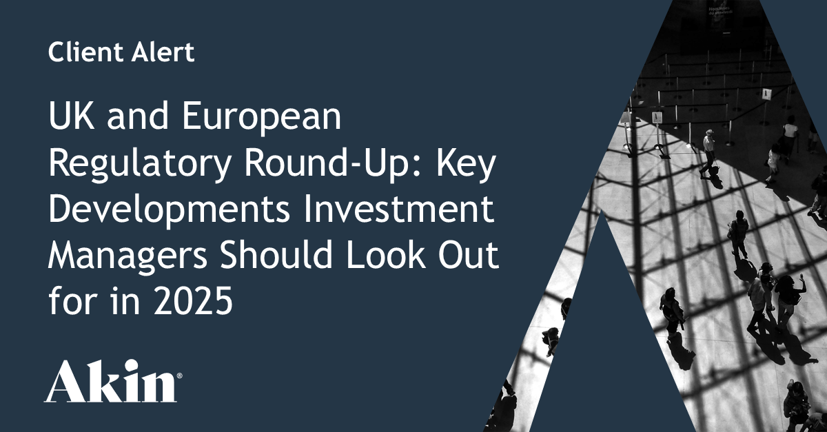 Key Regulatory Developments in the UK/EU – January 2025 | Akin