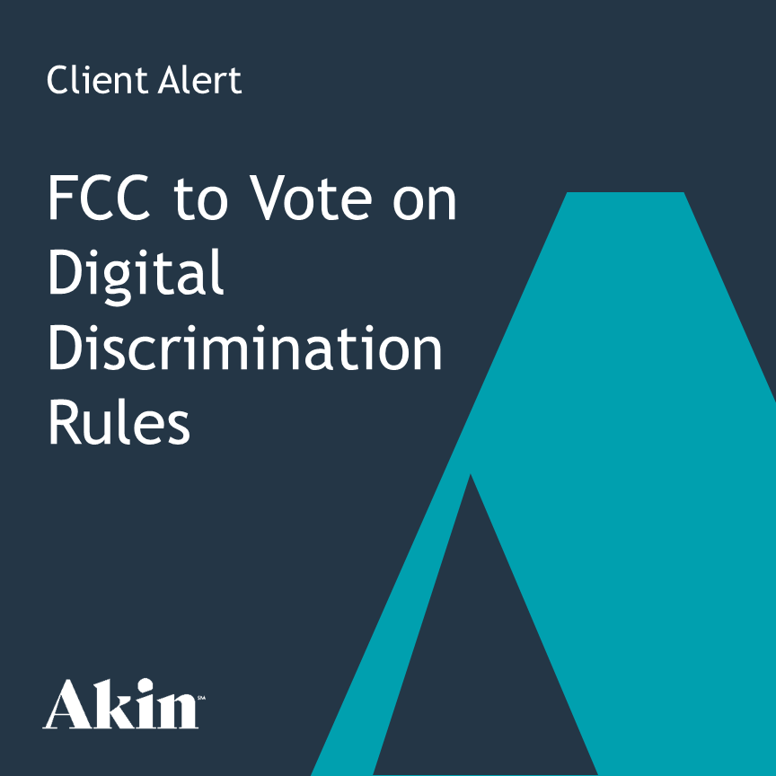 FCC Announces Vote on Digital Discrimination Rules | Akin