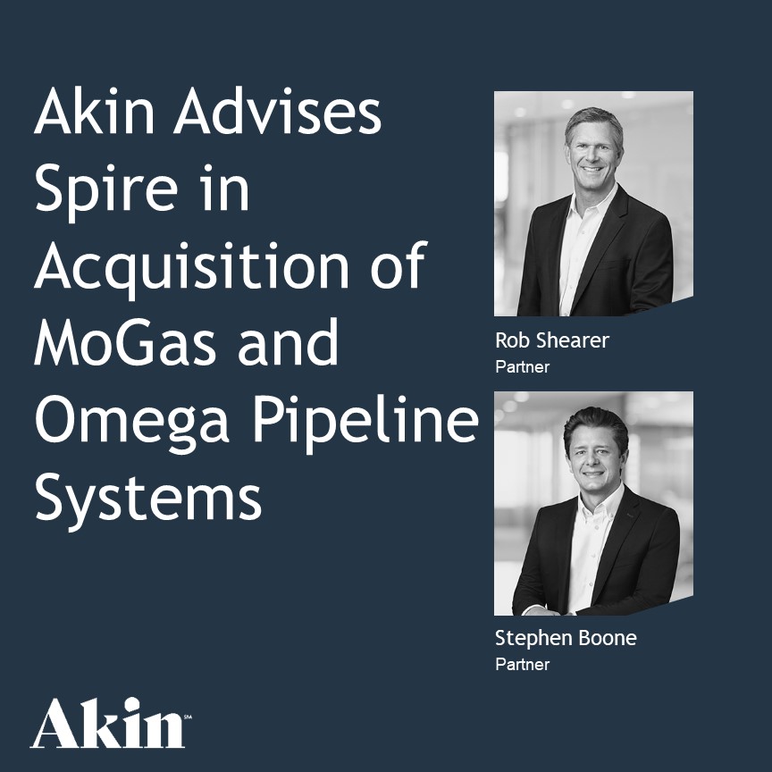 Akin Advises Spire in Acquisition of MoGas and Omega Pipeline Systems ...