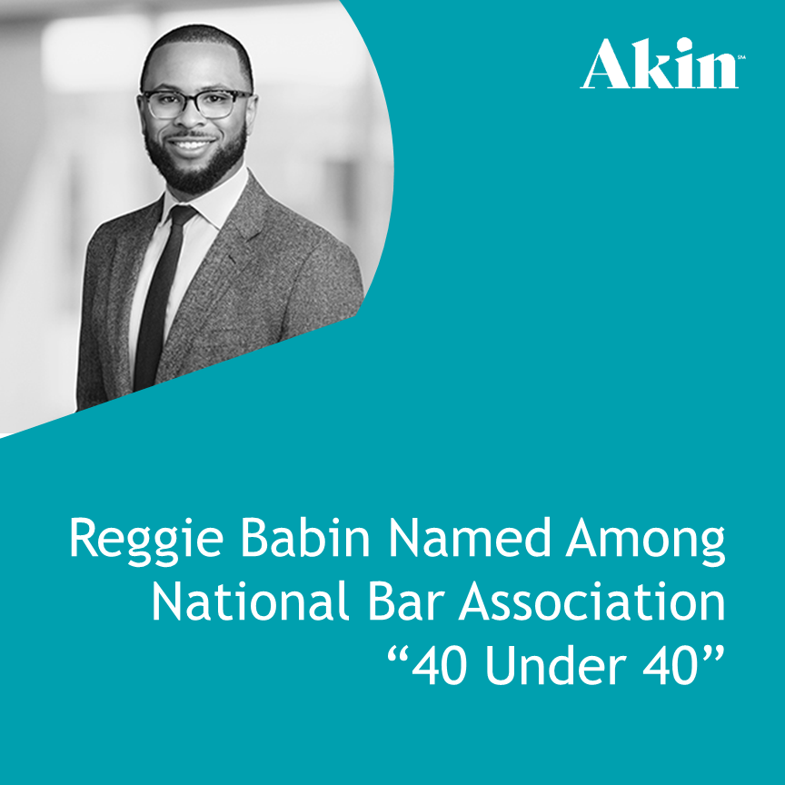 Reggie Babin Named to National Bar Association’s ‘Top 40 Under 40’ | Akin Gump Strauss Hauer ...