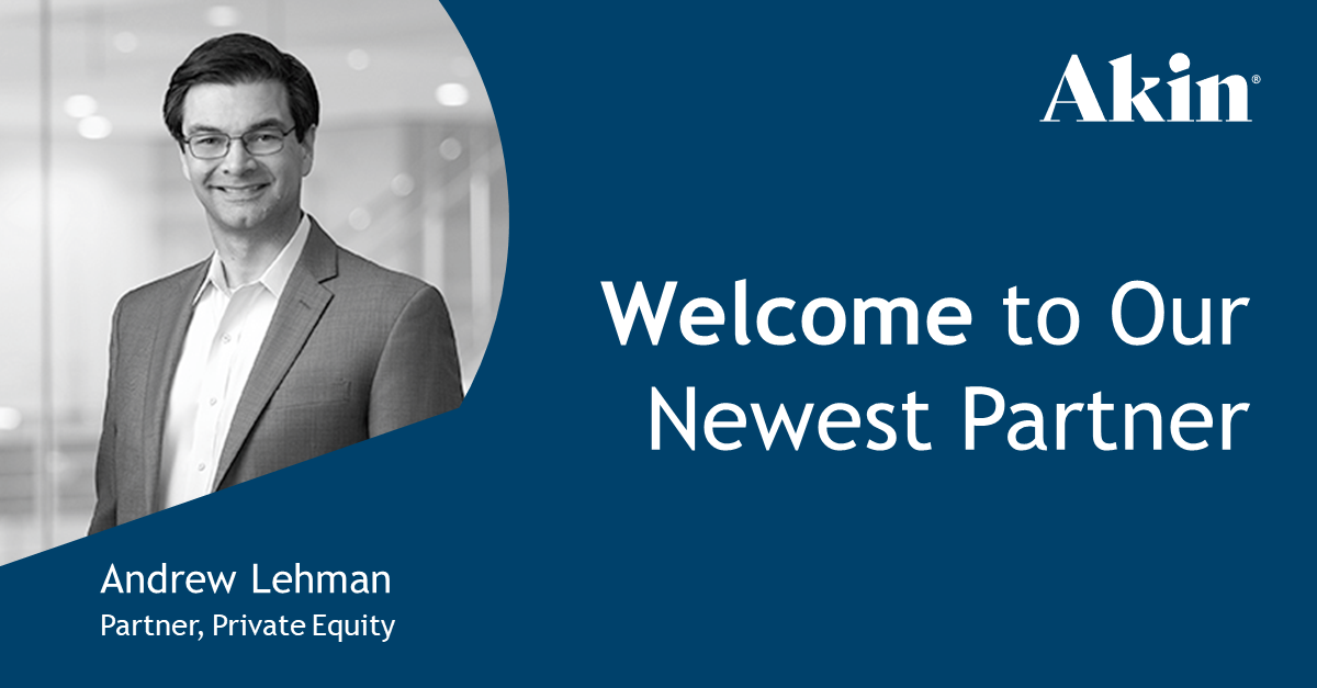 Akin Grows Private Equity Practice with Return of Andrew Lehman in ...