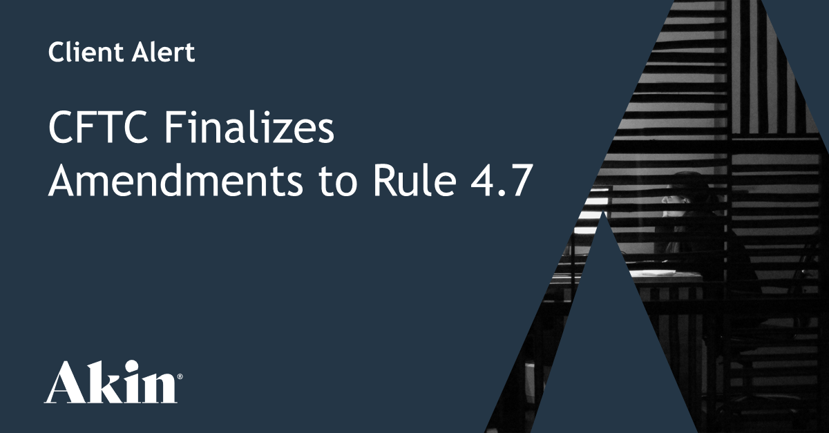 CFTC Finalizes Amendments to Rule 4.7 | Akin