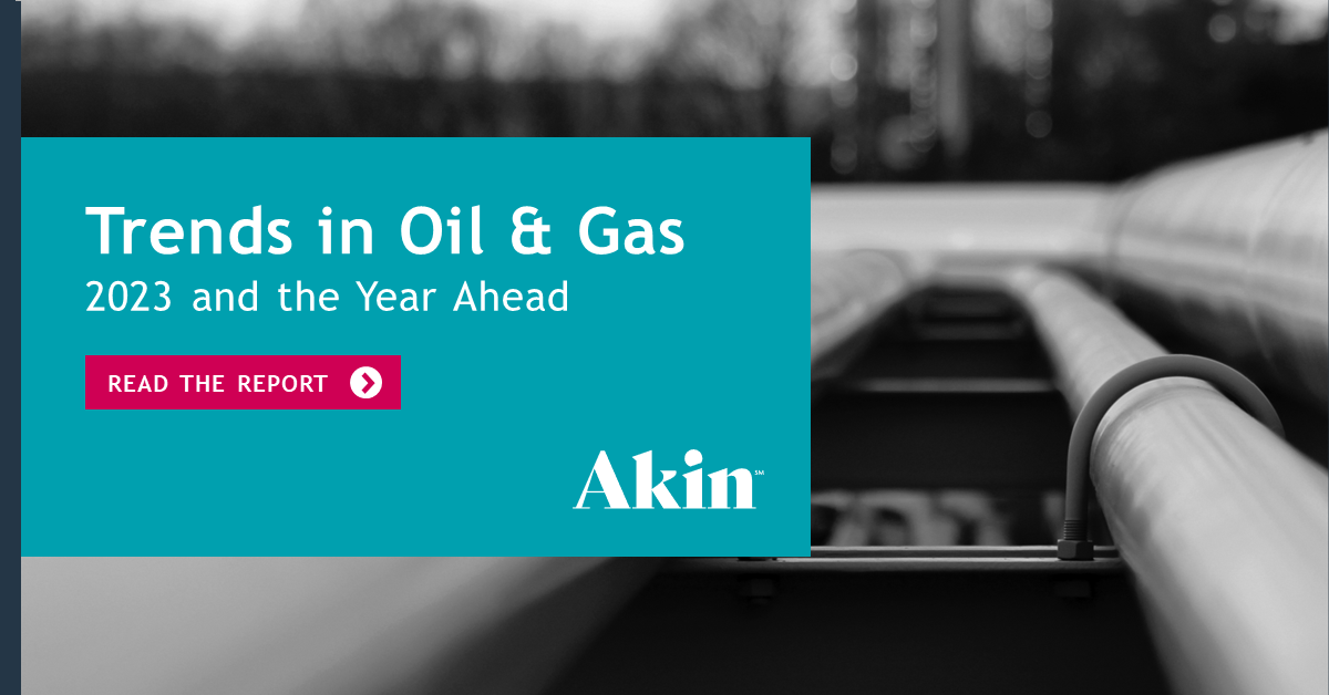 Trends in Oil & Gas: 2023 and the Year Ahead | Akin