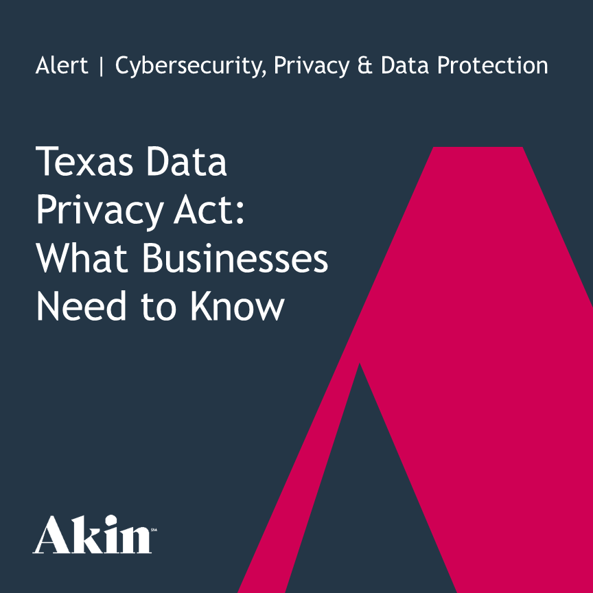 Texas Data Privacy Act: What Businesses Need to Know | Akin Gump ...