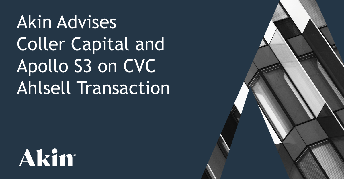 Akin Advises Coller Capital and Apollo S3 on CVC Ahlsell Transaction | Akin