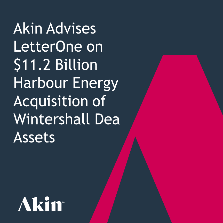 Akin Advises LetterOne on $11.2 Billion Harbour Energy Acquisition of ...