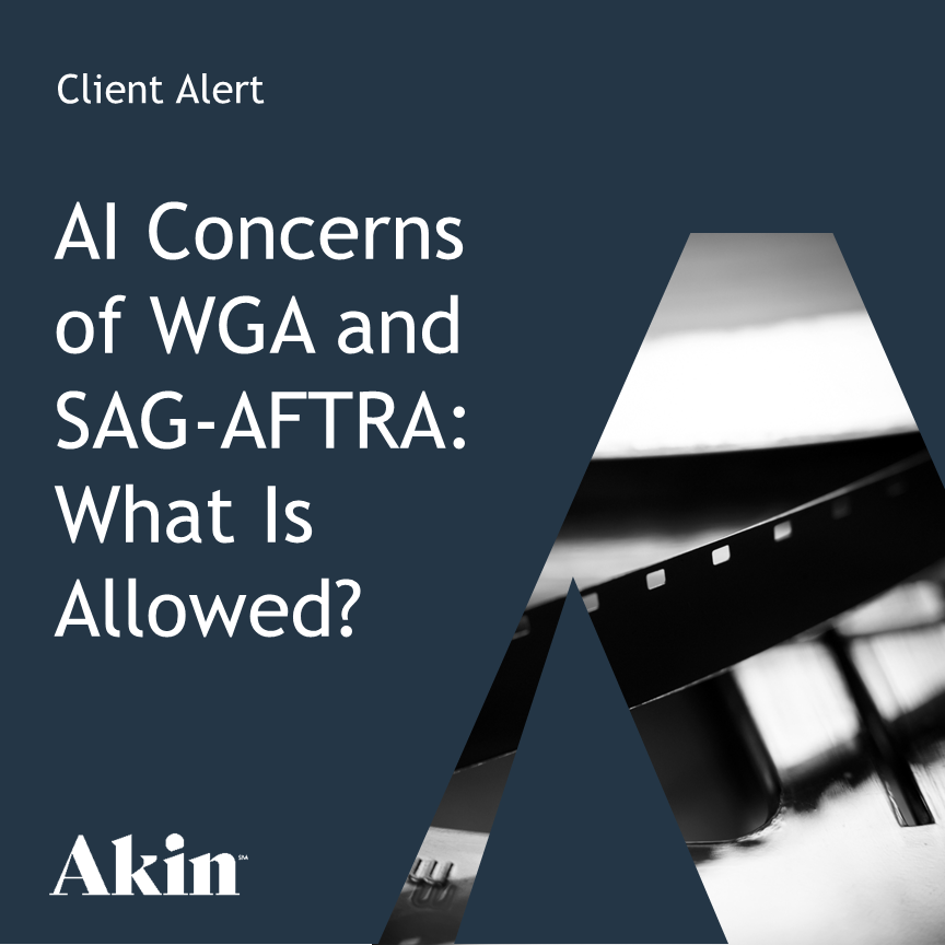 AI Concerns of WGA and SAG-AFTRA: What Is Allowed? | Akin